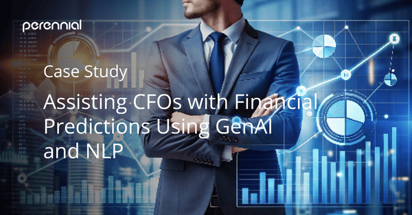Assisting CFOs with Financial Predictions Using GenAI and NLP - Perennial Systems